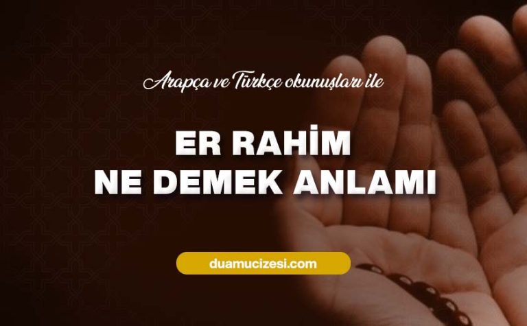 Er Rahim Ne Demek Anlamı - Diyanet Açıklaması 2023